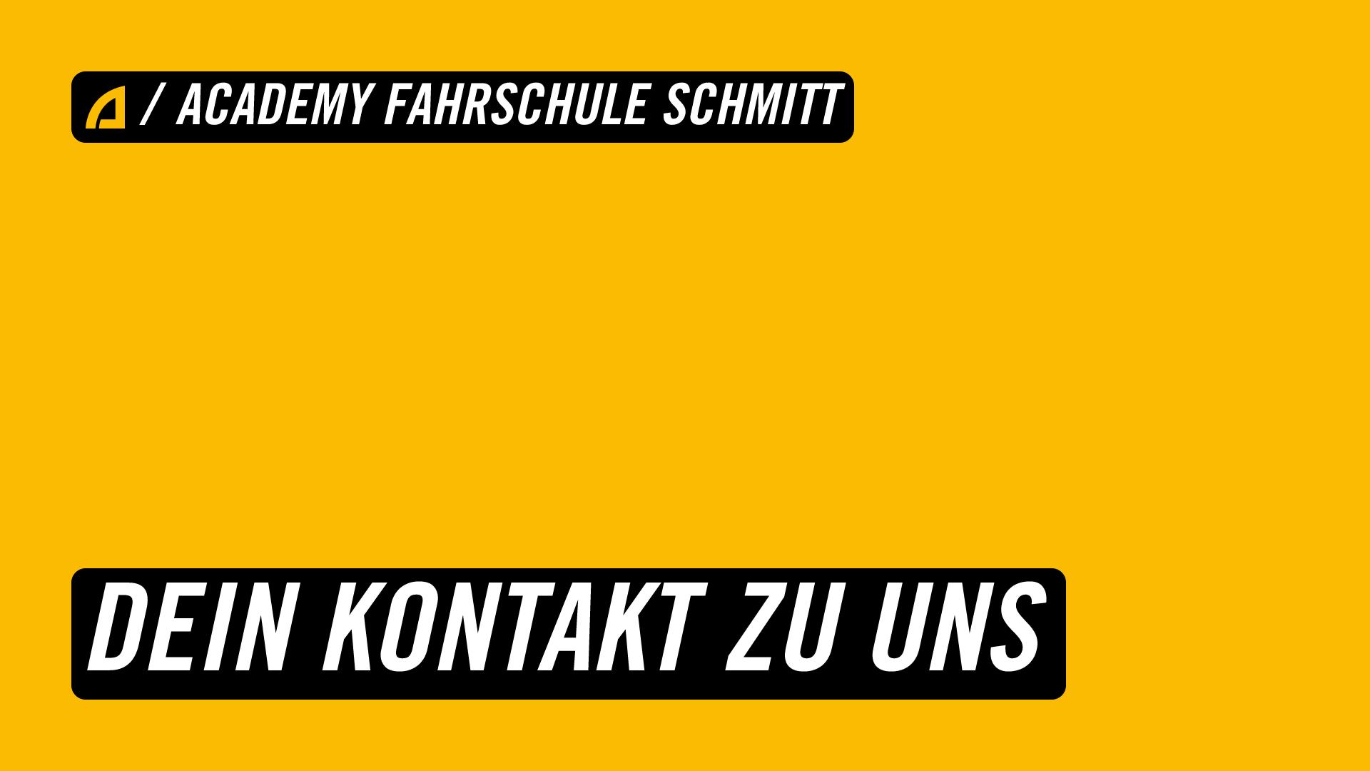 Dein Kontakt zu uns | ACADEMY Fahrschule Schmitt